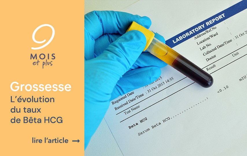 L’évolution du taux de Bêta HCG - 9moisetplus